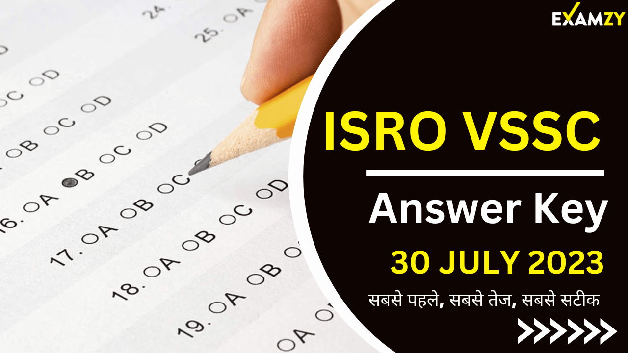 ISRO VSSC Answer Key 2023 | ISRO VSSC 30 July Answer Key 2023 | EXAMZY