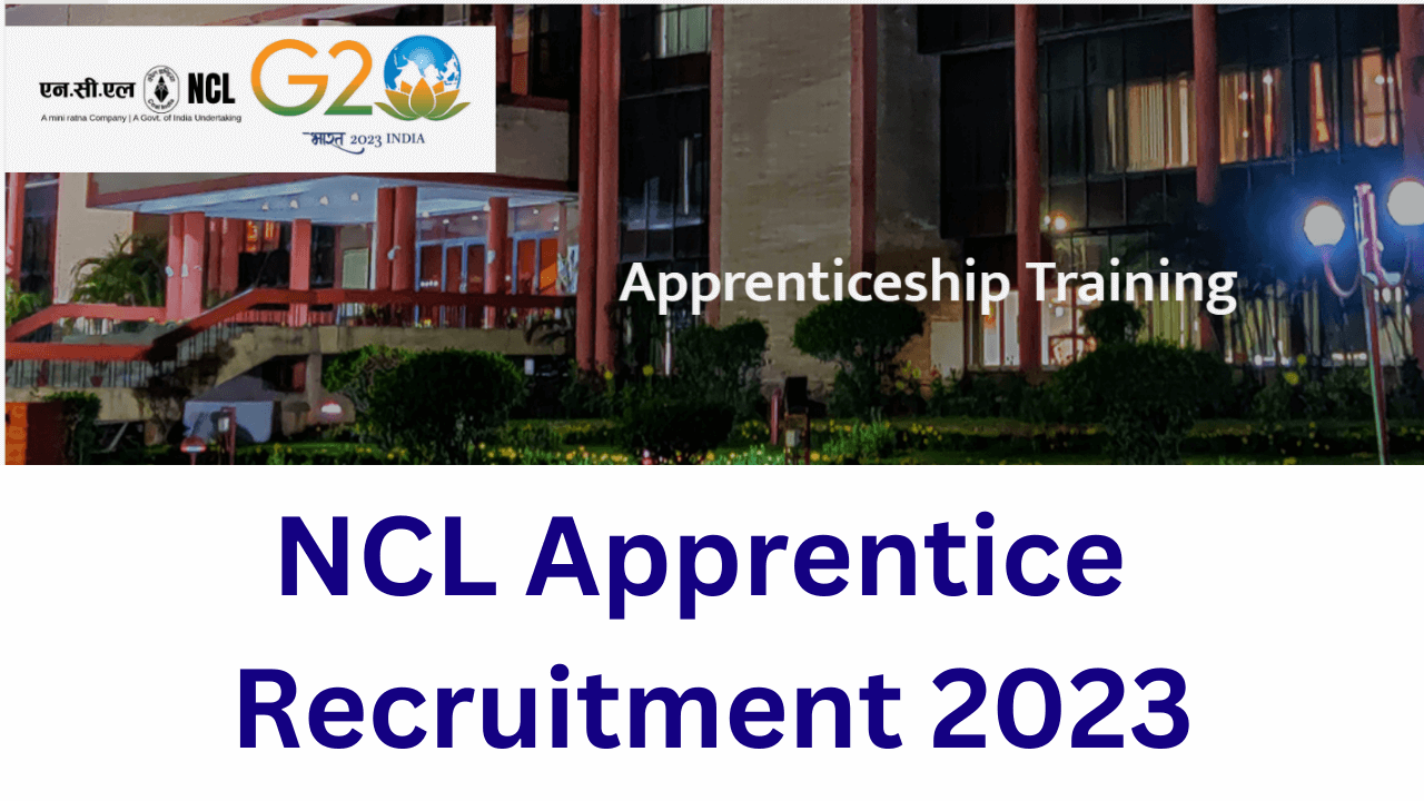 NCL Apprentice Recruitment 2023 [1140 Post] Notification OUT, Apply Online | EXAMZY