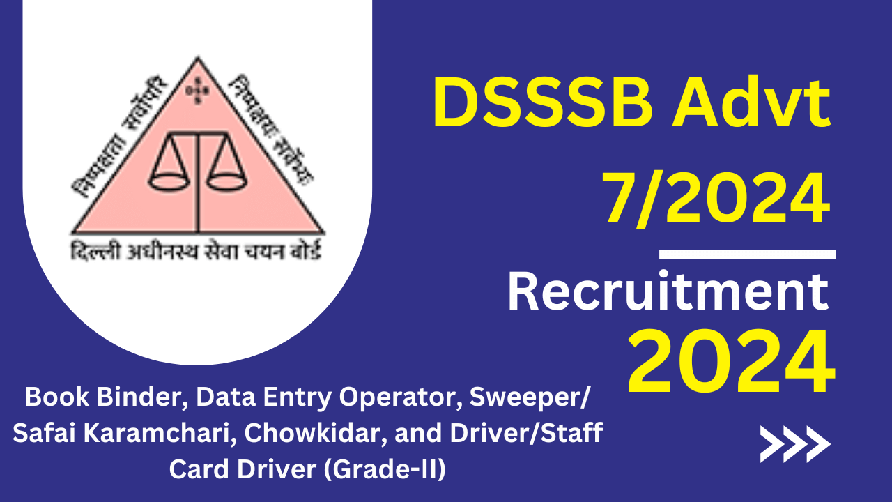 DSSSB Advt 7/2024 Notification Out for Driver, Sweeper, DEO Posts ...