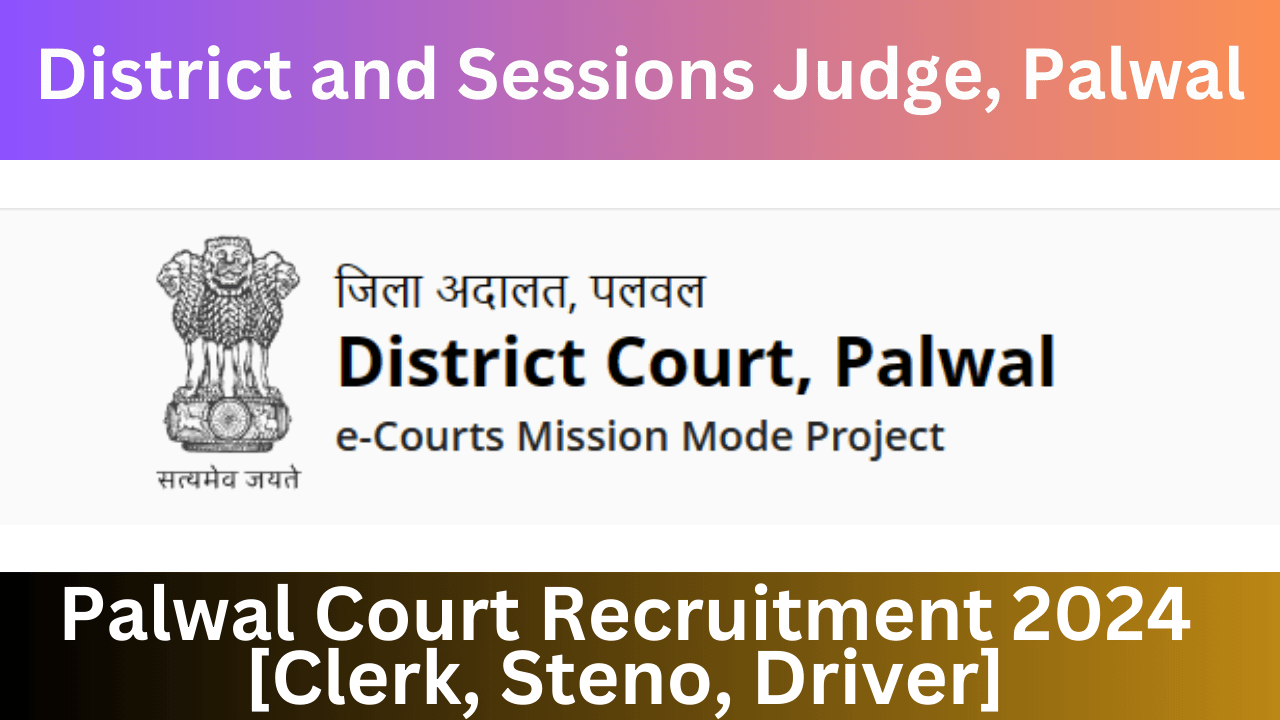 Palwal Court Recruitment 2024 [Clerk, Steno, Driver] Notification and ...